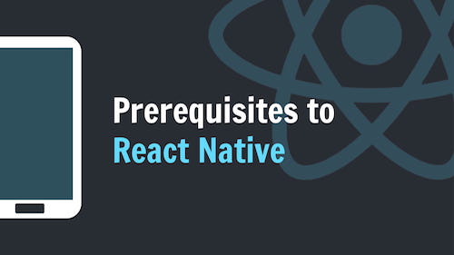 Prerequisites to React Native - iLoveCoding