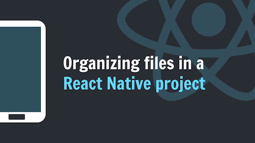 Organizing Files In A React Native Project Ilovecoding 5903