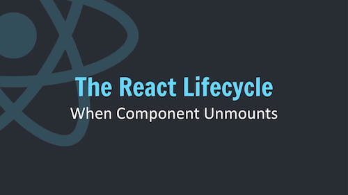 The React Lifecylce When Component Unmounts Ilovecoding