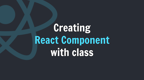 Creating React Component With Class And More Features Ilovecoding