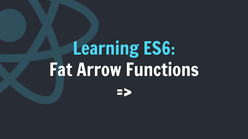 Learning Es6 Fat Arrow Function Ilovecoding